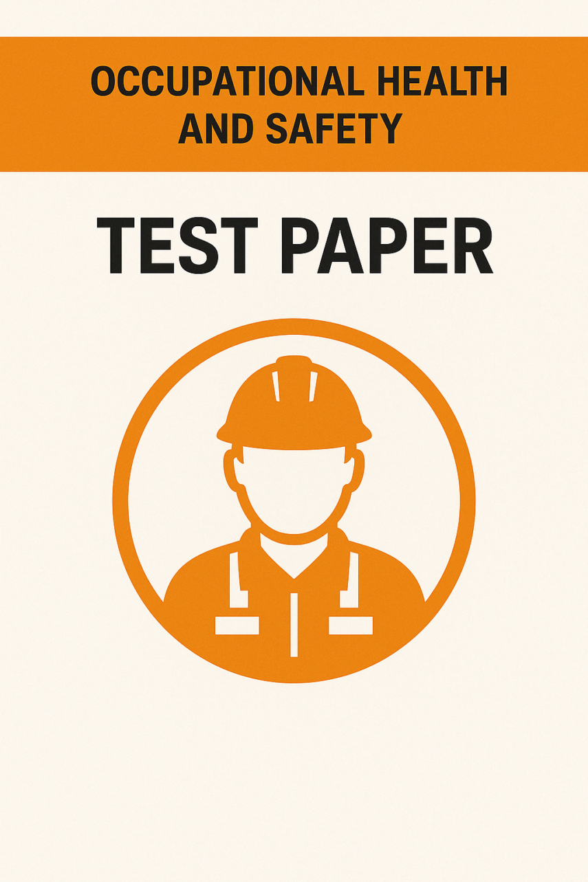 Occupational Health and Safety – Test Paper 1 – OHSE