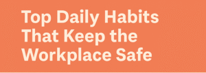 10 – Top Daily Habits That Keep the Workplace Safe (Simple but Powerful ...