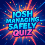 IOSH Managing Safely Quiz – Challenge Your Safety Knowledge! – OHSE